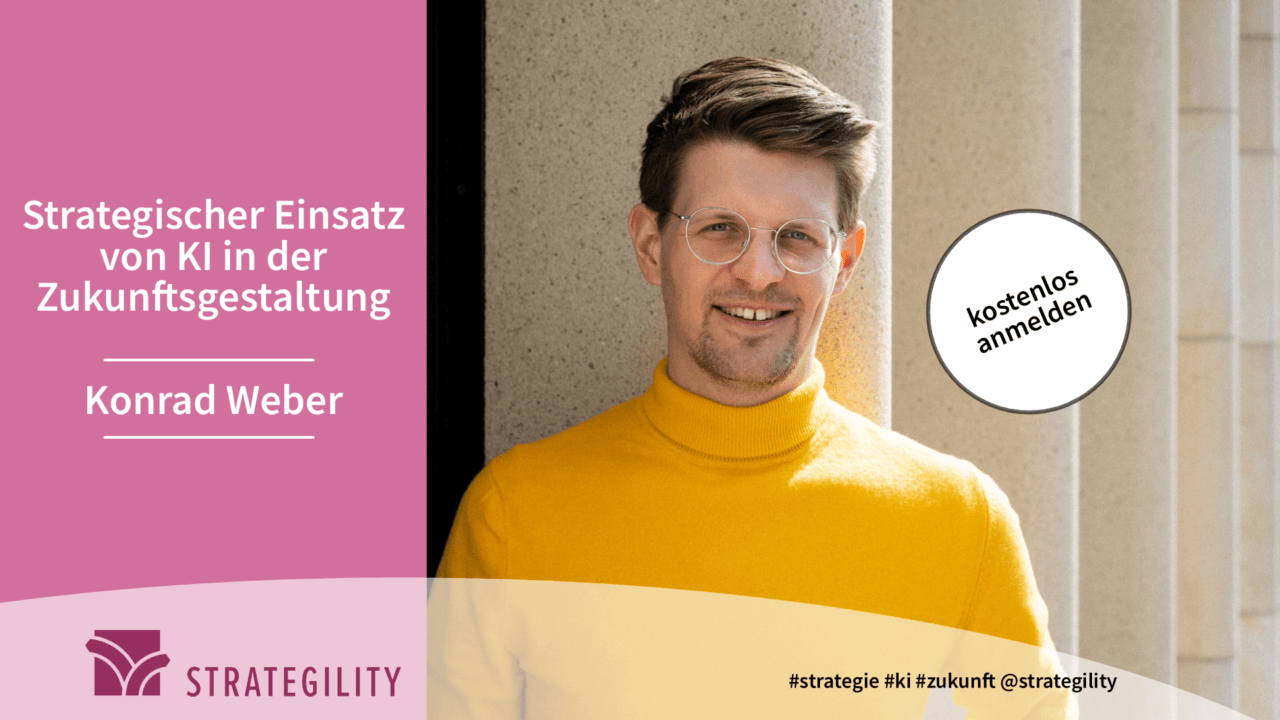 Strategischer Einsatz von KI in der Zukunftsgestaltung - Konrad Weber - Strategility | agile ...